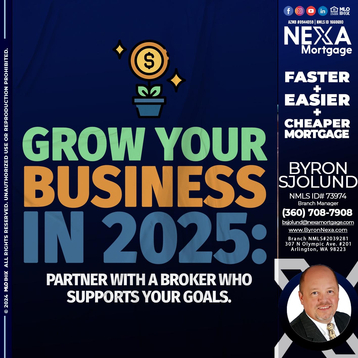 GROW YOUR BUSINESS - Byron Sjolund -Branch Manager